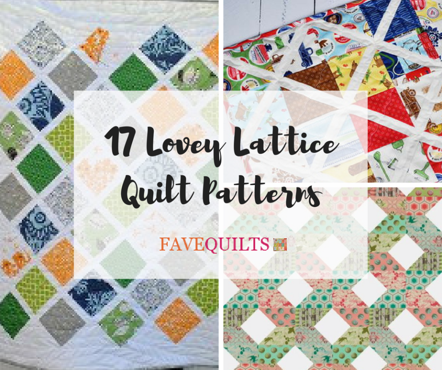 17 Lovely Lattice Quilt Patterns - Seams And Scissors